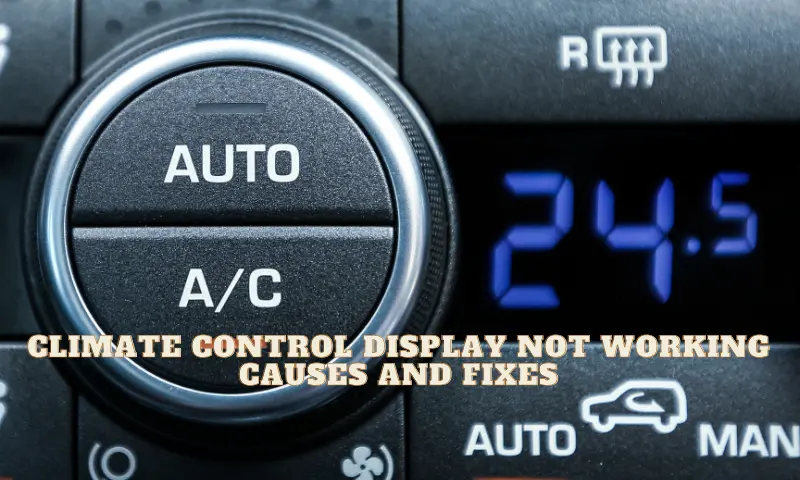 5 Reasons Why Climate Control Display Not Working