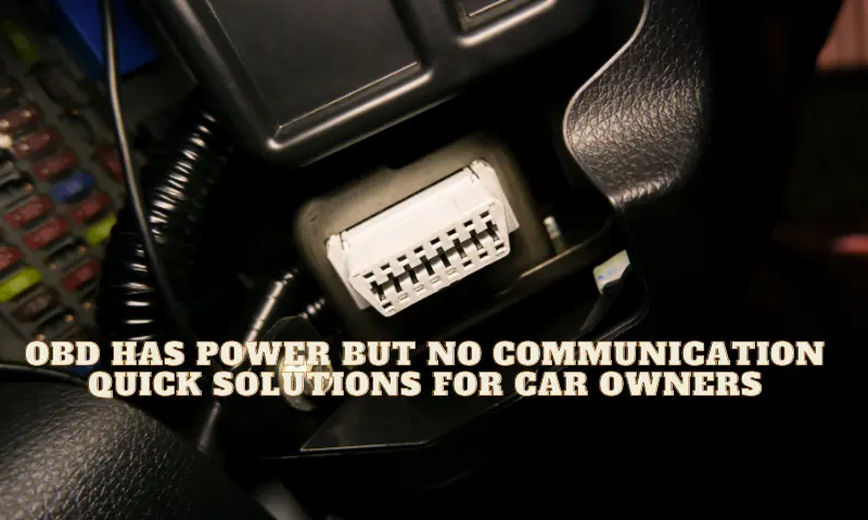 OBD2 Has Power but No Communication: Quick Solutions for Car Owners ...