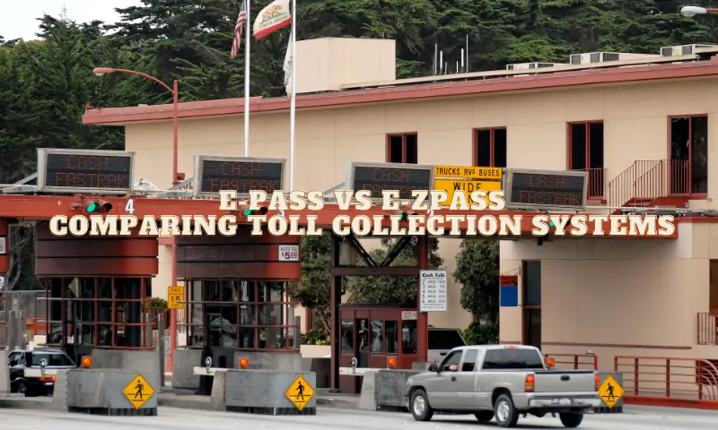 E-Pass vs E-ZPass: Comparing Toll Collection Systems